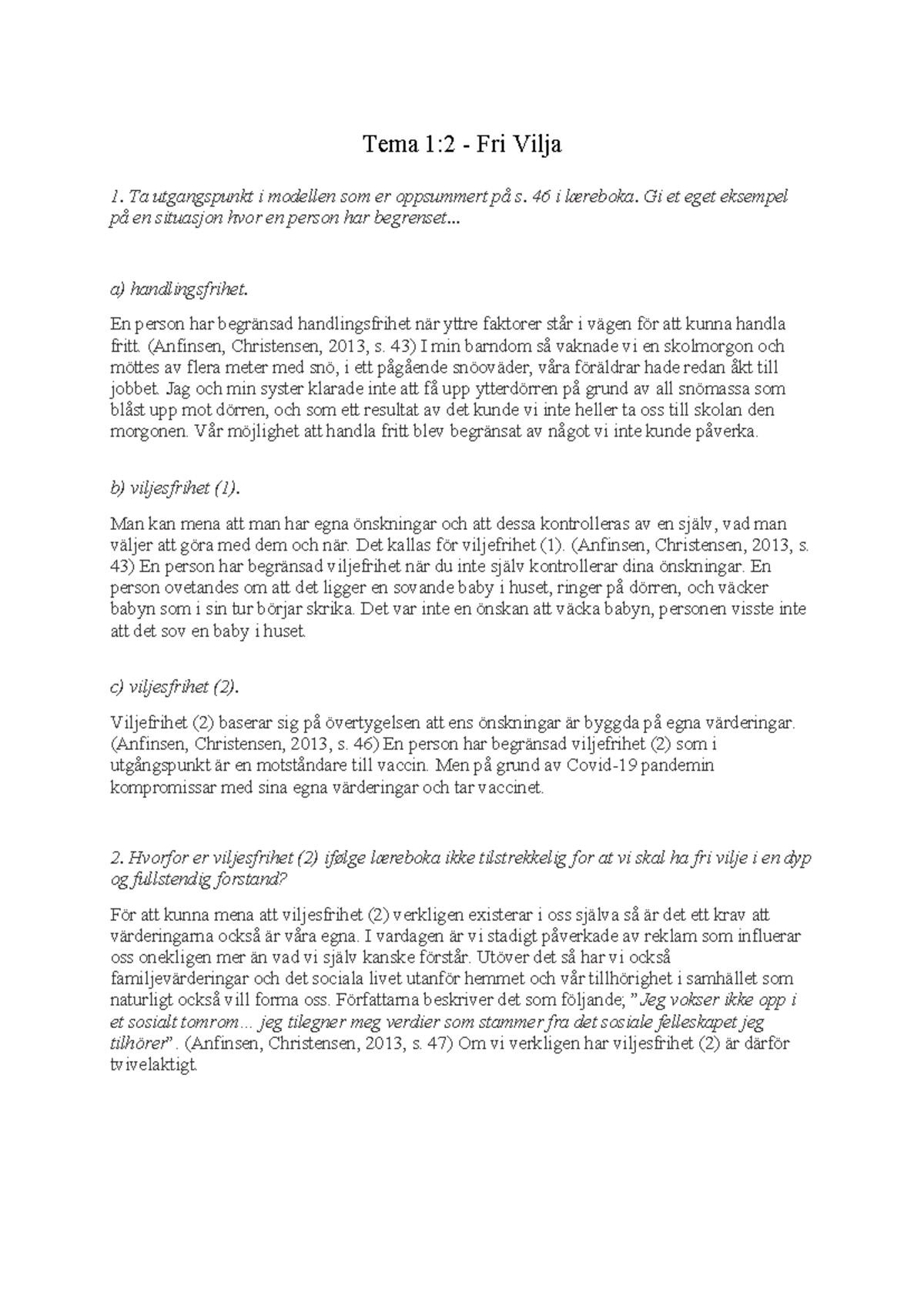 Fri vilja - Hva er fri vilje? - Tema 1:2 - Fri Vilja Ta utgangspunkt i ...