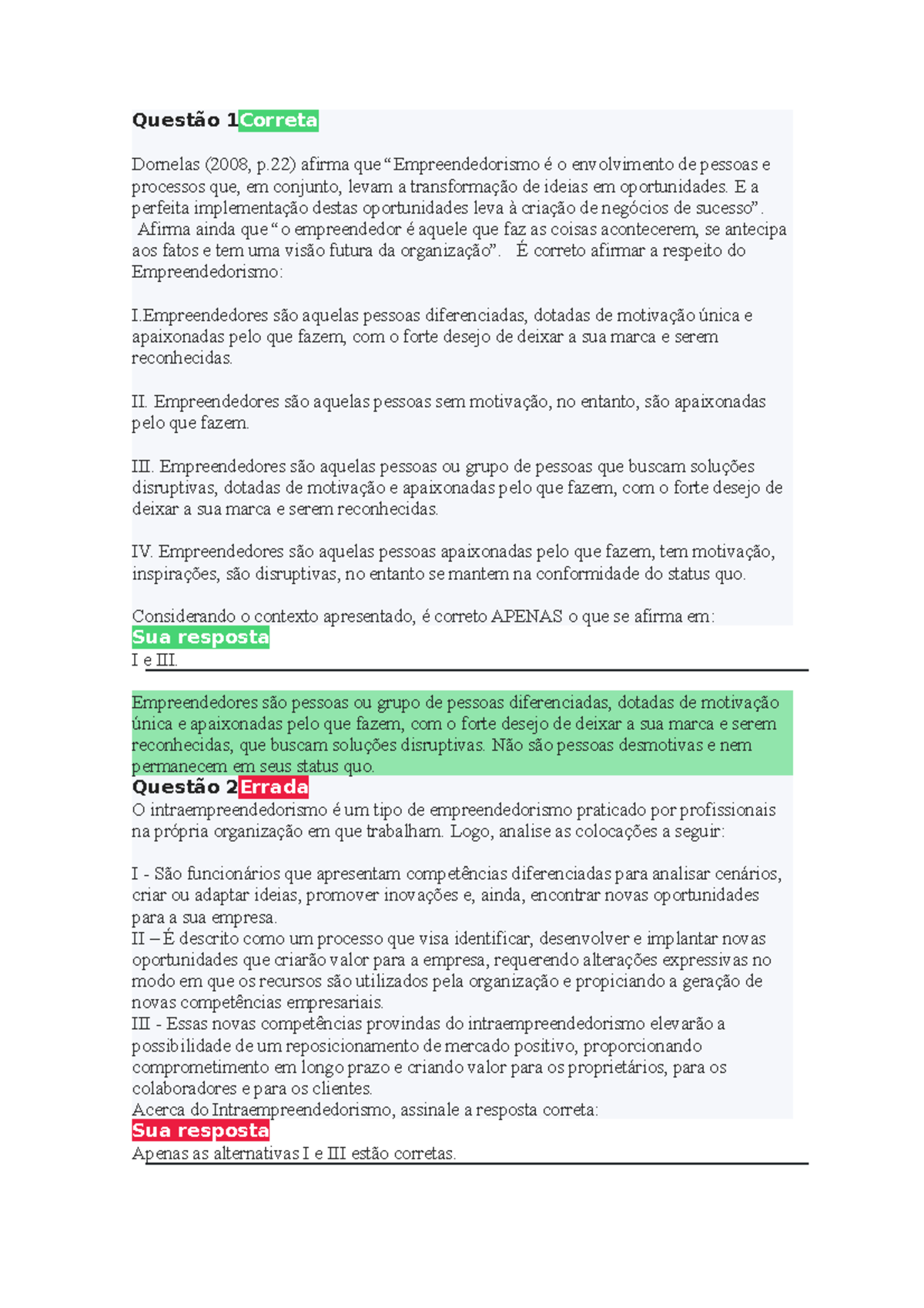 Empredendorismo - aTIVIDADES - Questão 1Correta Dornelas (2008, p ...