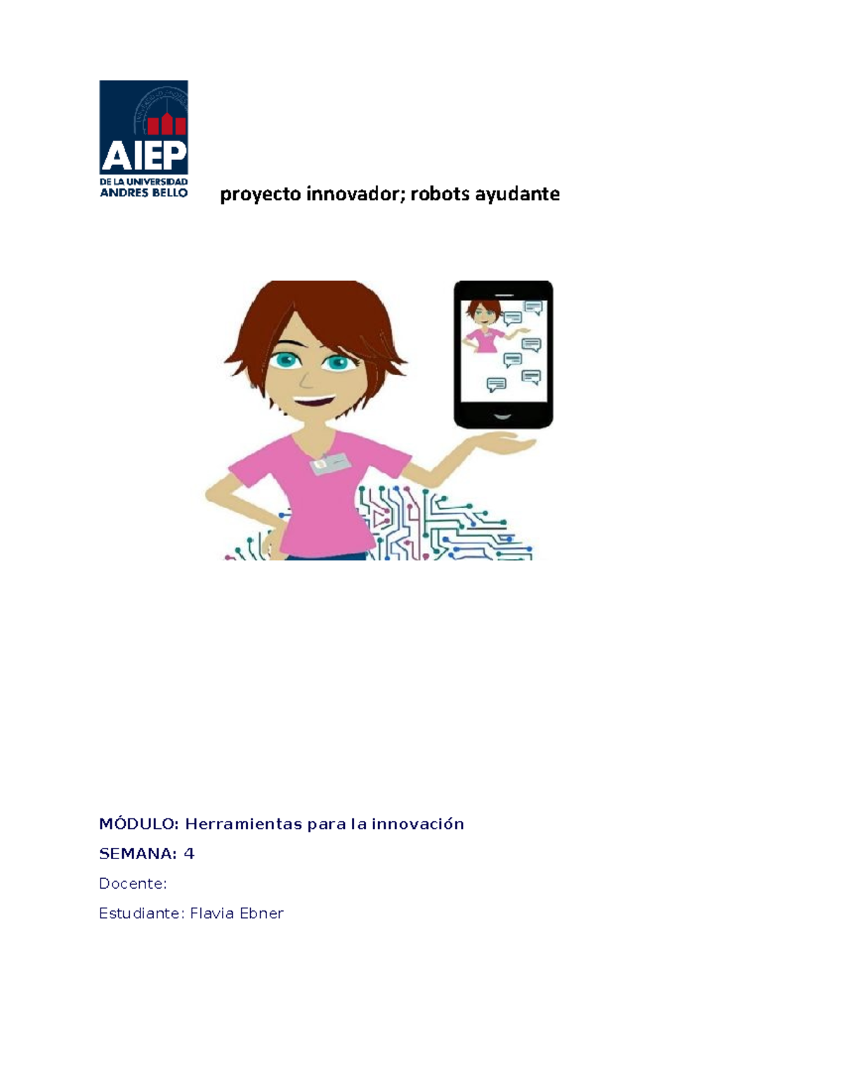 HPI201 Flavia Ebner Semana 4 - proyecto innovador; robots ayudante MÓDULO: Herramientas para la ...
