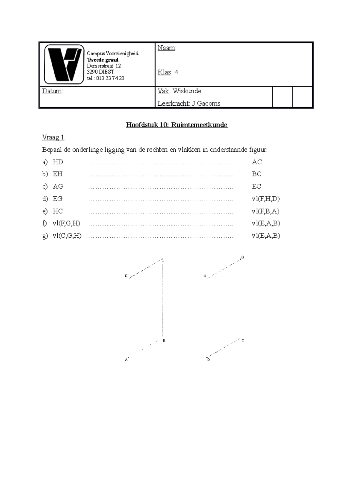 Voorbeeld BT ruimtemeetkunde - Naam: Klas: 4 Datum: Vak: Wiskunde ...