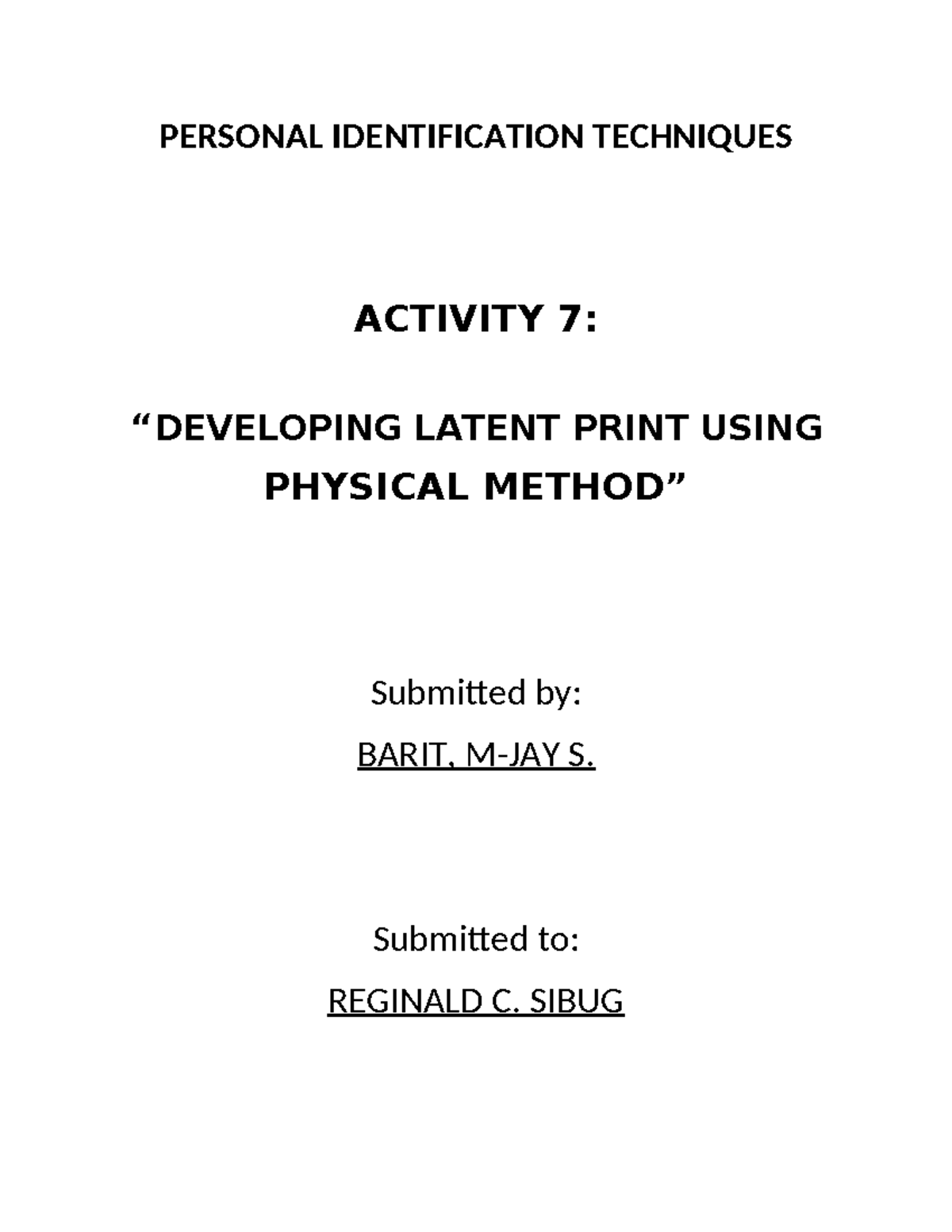 Activity 7 output format - PERSONAL IDENTIFICATION TECHNIQUES ACTIVITY 7: “DEVELOPING LATENT ...