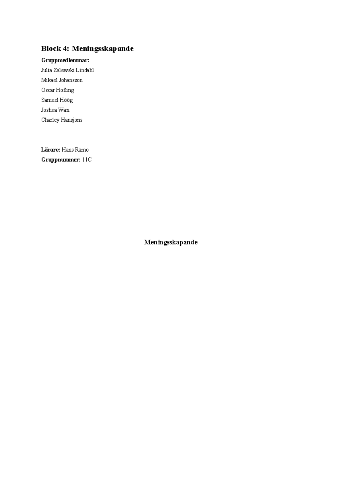 Block 4 Meningsskapande - Block 4: Meningsskapande Gruppmedlemmar ...