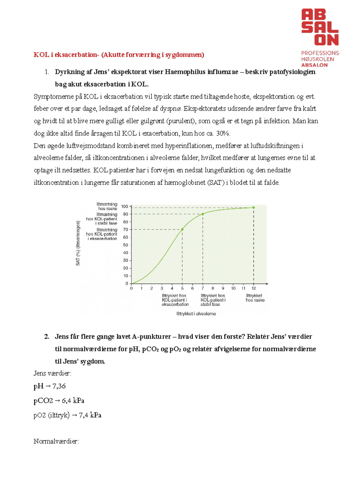 Opgaver KOL i eksacerbation - KOL i eksacerbation- (Akutte forværring i sygdommen) Dyrkning af ...