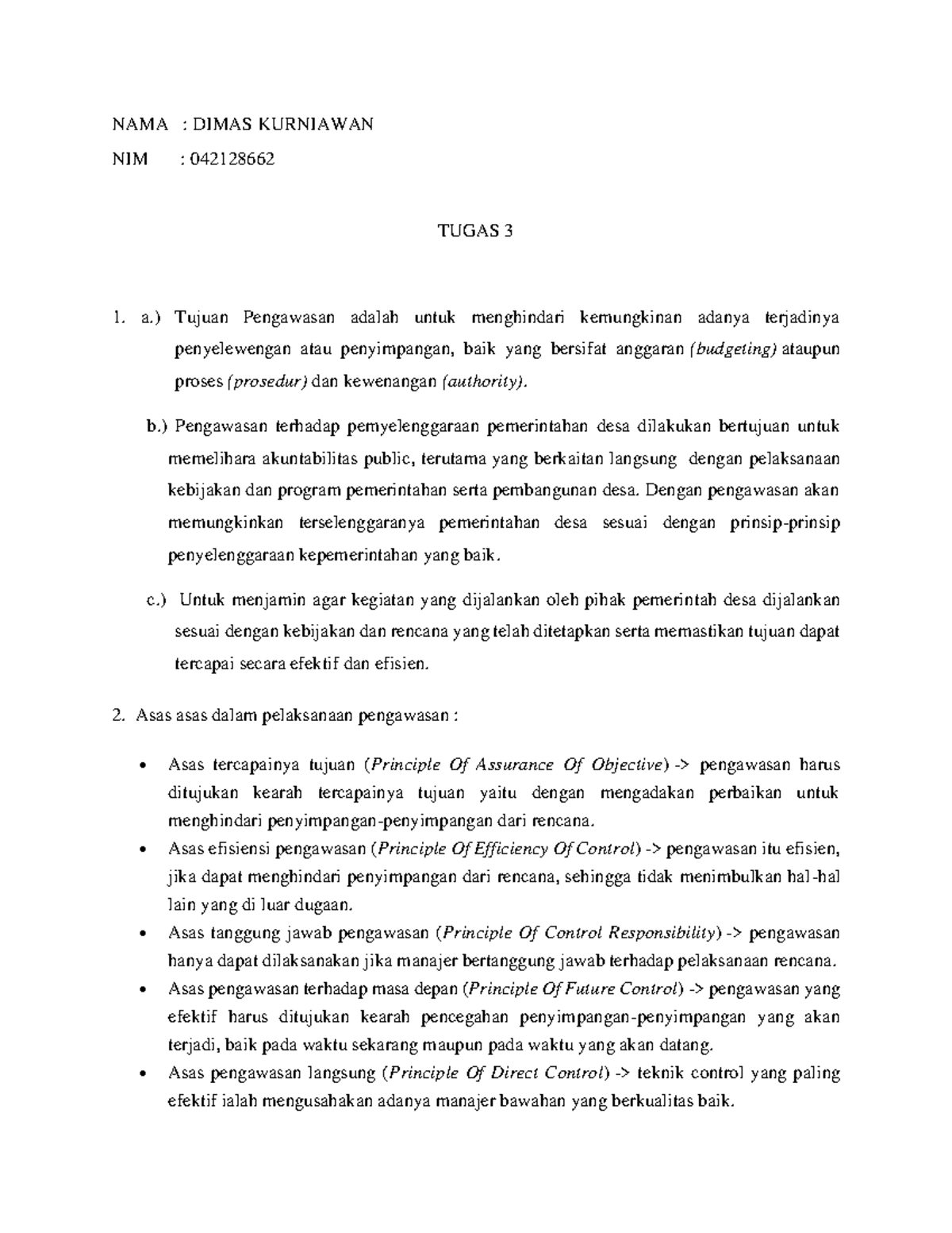 Tugas 3 042128662 - NAMA : DIMAS KURNIAWAN NIM : 042128662 TUGAS 3 a.) Tujuan Pengawasan adalah ...