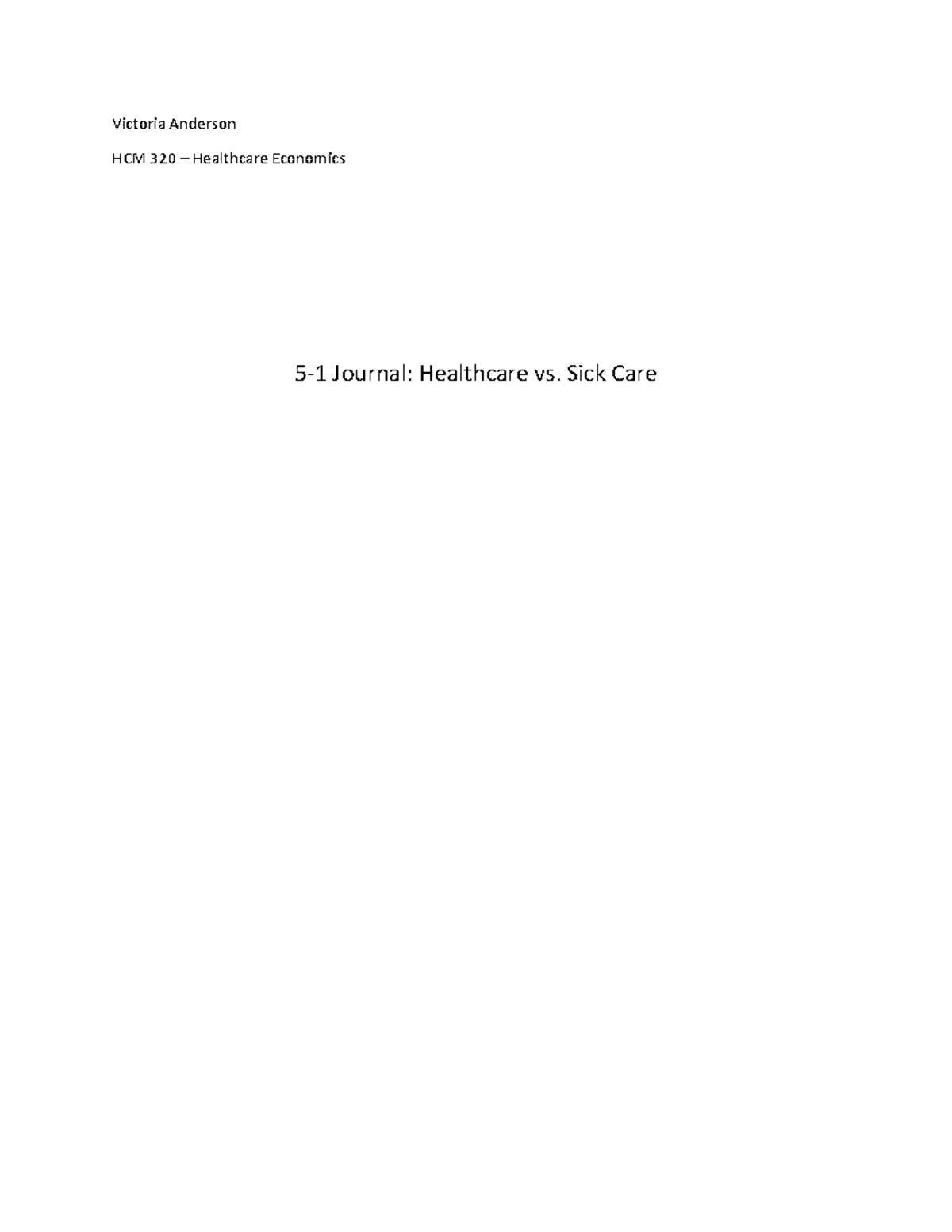 5-1 Journal - Healthcare vs. Sick Care - Victoria Anderson HCM 320 ...