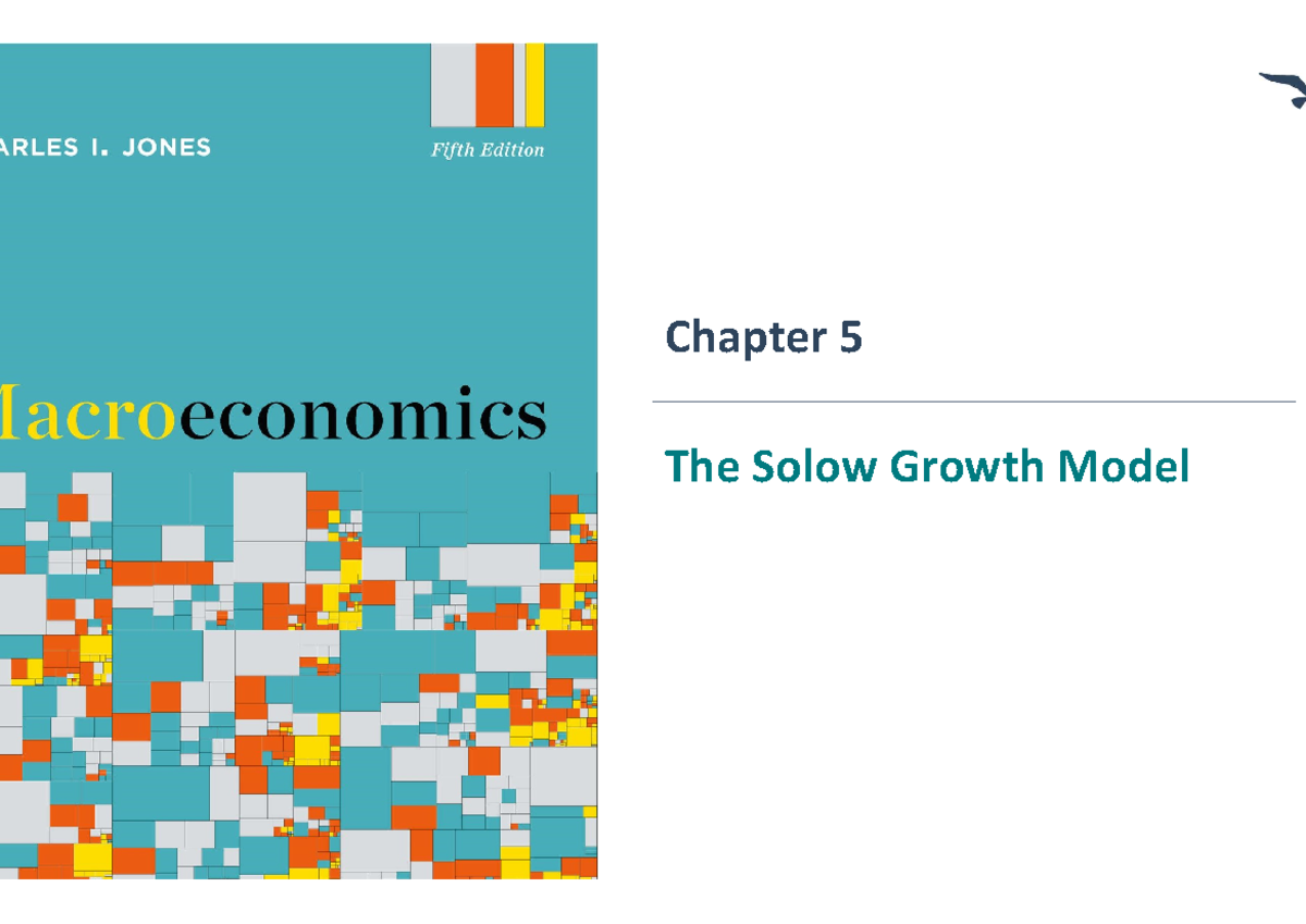 E405 L5 2023 - Lecture slides - Chapter 5 The Solow Growth Model 5 Introduction In this chapter ...