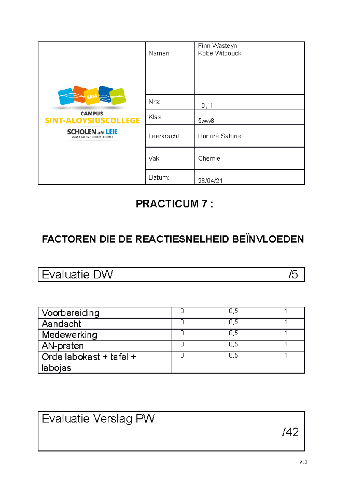 Practicum 7 Factoren die de reactiesnelheid beïnvloeden - Namen: Finn WasteynKobe Witdouck Nrs ...