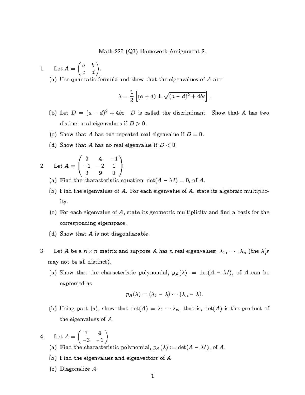 HW2 - HW2 - Math 225 (Q2) Homework Assignment 2. LetA= (ab cd ) . (a) Use quadratic formula and ...