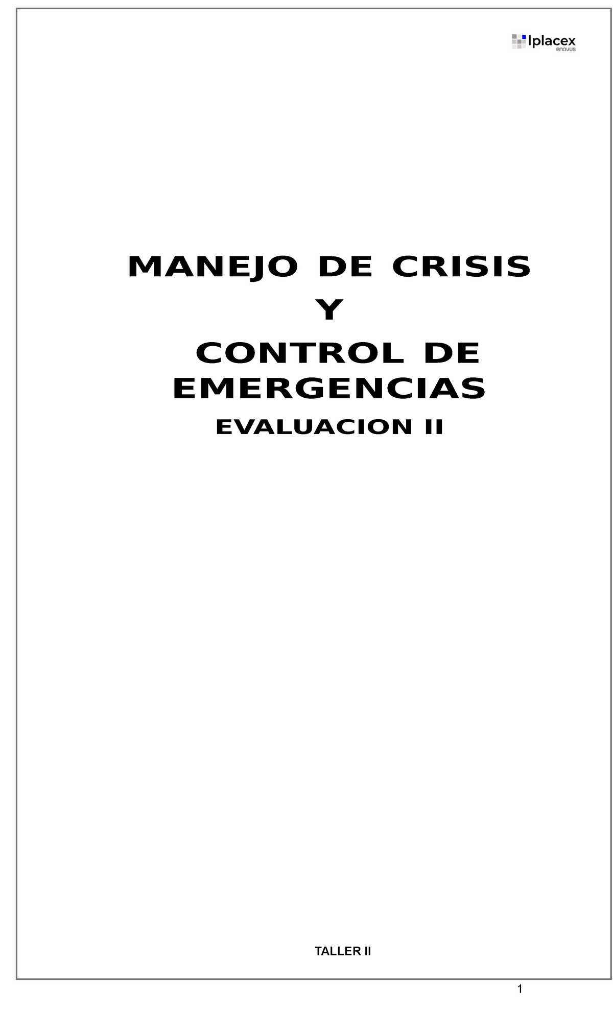 Evaluacion II Manejo DE Crisis Y Control DE Emergencias - TALLER II MANEJO DE CRISIS Y CONTROL ...