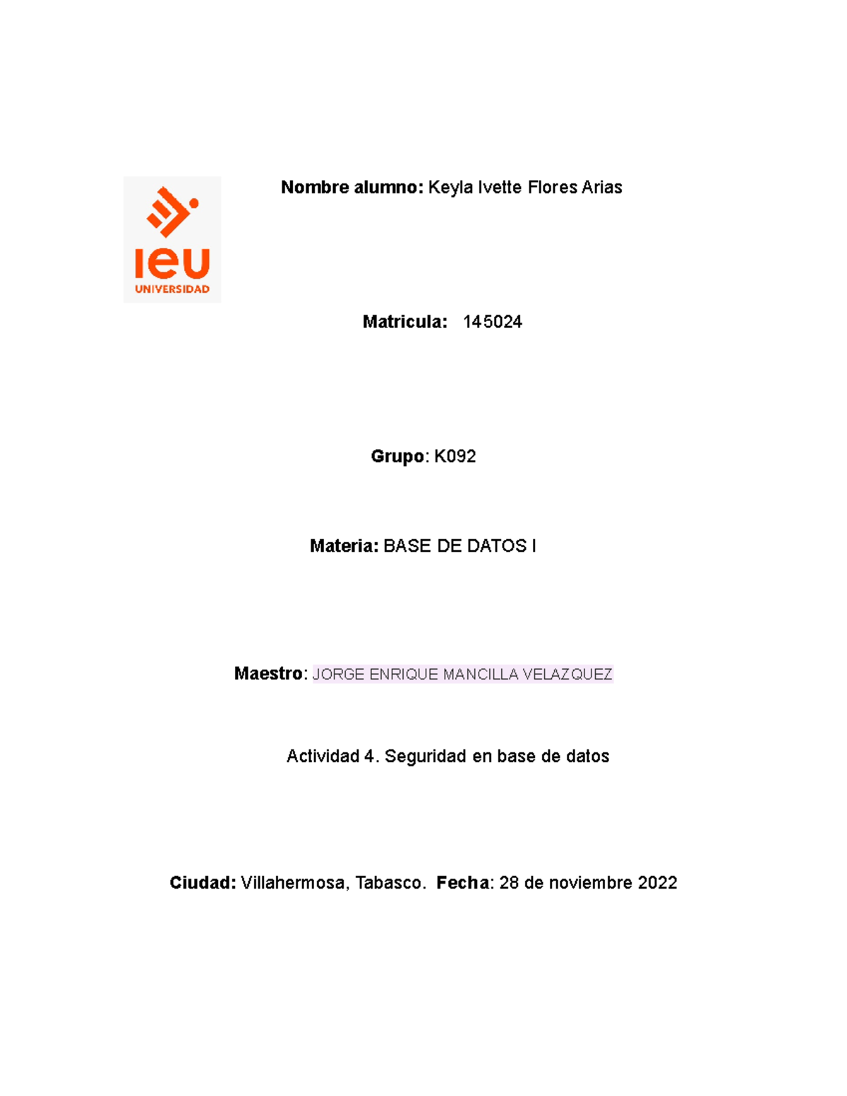 Actividad 4. Seguridad en base de datos - Nombre alumno: Keyla Ivette Flores Arias Matricula ...