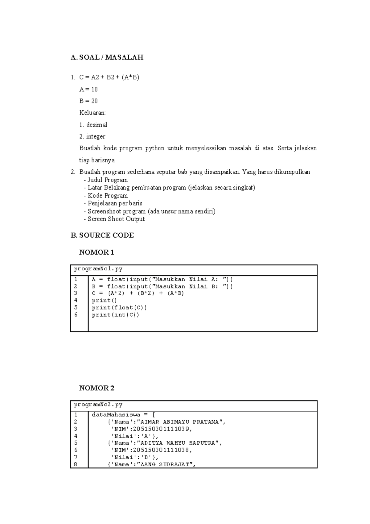 Praktikum program phyton - A. SOAL / MASALAH 1. C = A2 + B2 + (A*B) A ...