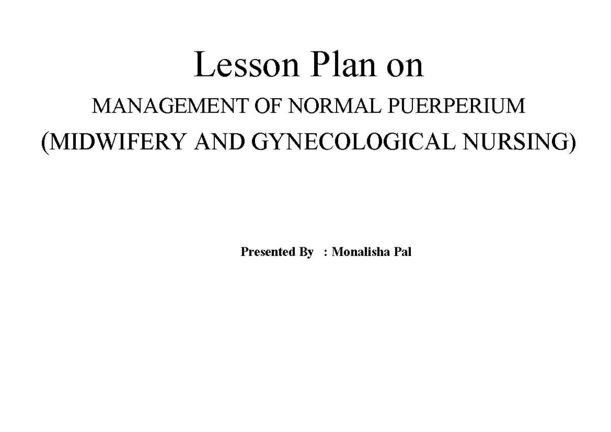 Lesson Plan Puerperium - Lesson Plan on MANAGEMENT OF NORMAL PUERPERIUM ...