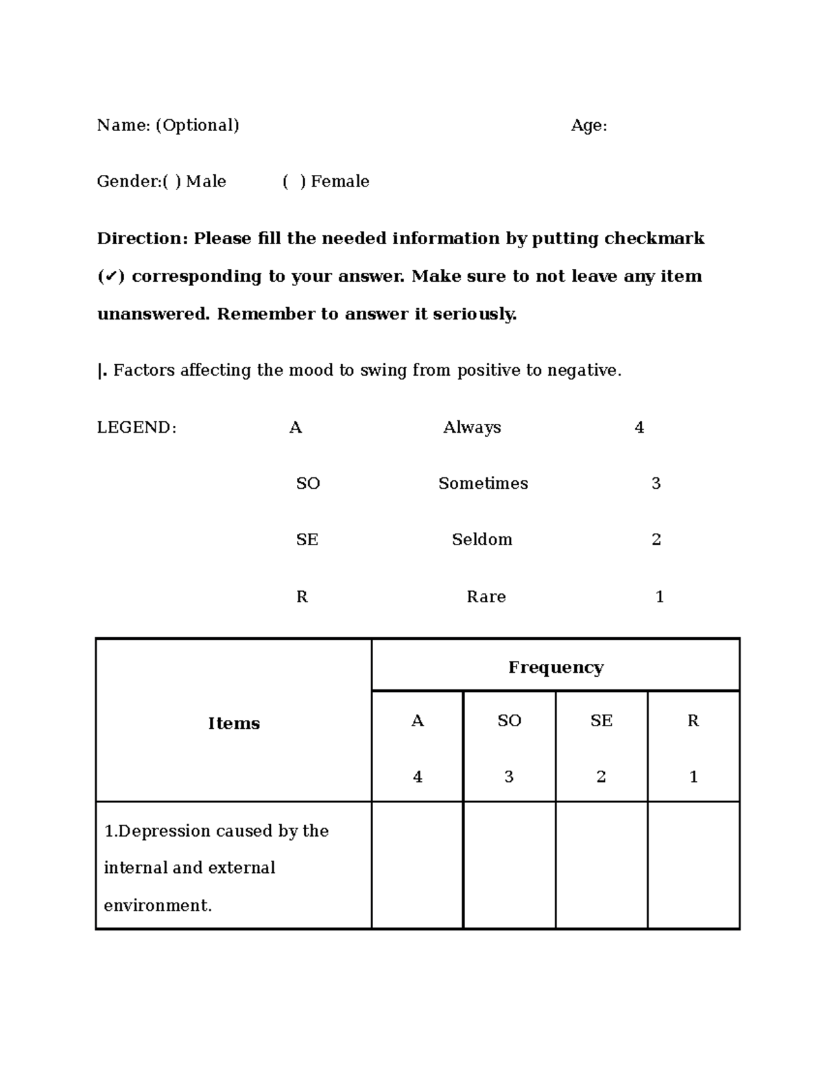 Research questionnaire - Name: (Optional) Age: Gender:( ) Male ...