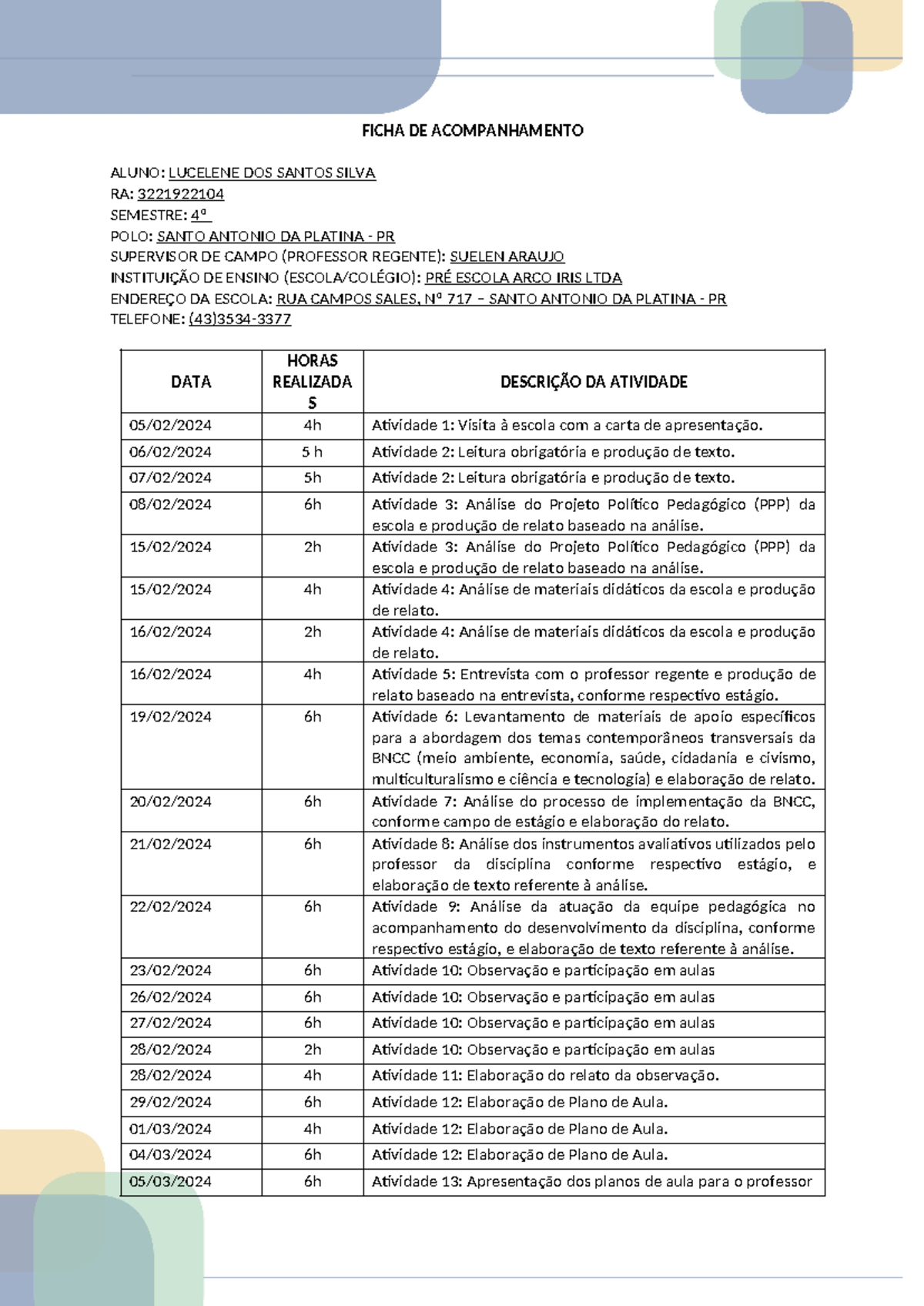 Ficha DE Acompanhamento Lucelene - FICHA DE ACOMPANHAMENTO ALUNO: LUCELENE DOS SANTOS SILVA RA ...