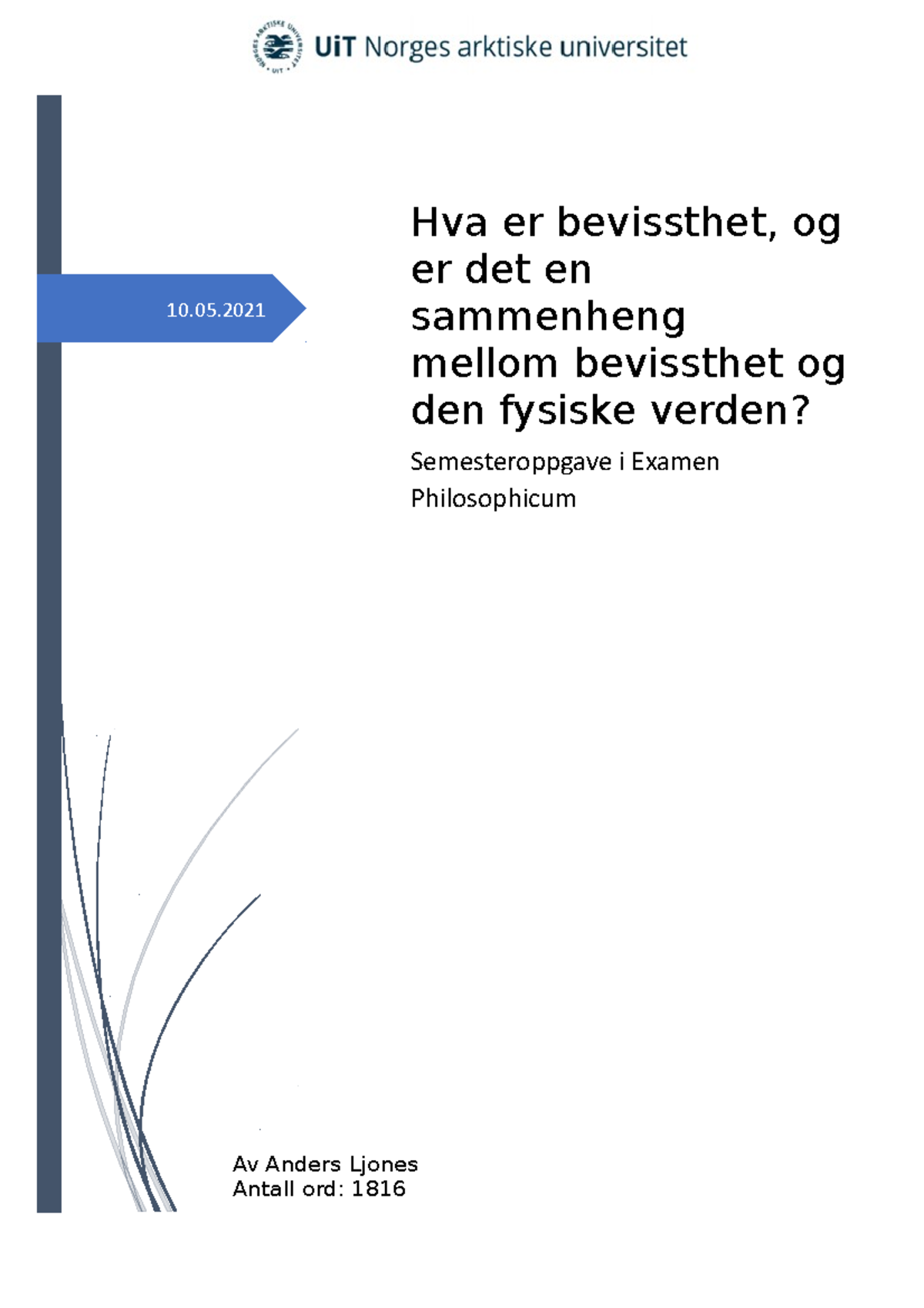 Semesteroppgave i ex-phil 2021 - Av Anders Ljones Antall ord: 1816 Hva er bevissthet, og er det ...