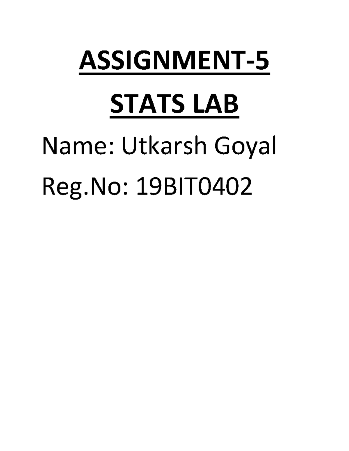 19BIT0402 VL2020210107053 AST05 - ASSIGNMENT- STATS LAB Name: Utkarsh Goyal Reg: 19BIT Q1. From ...