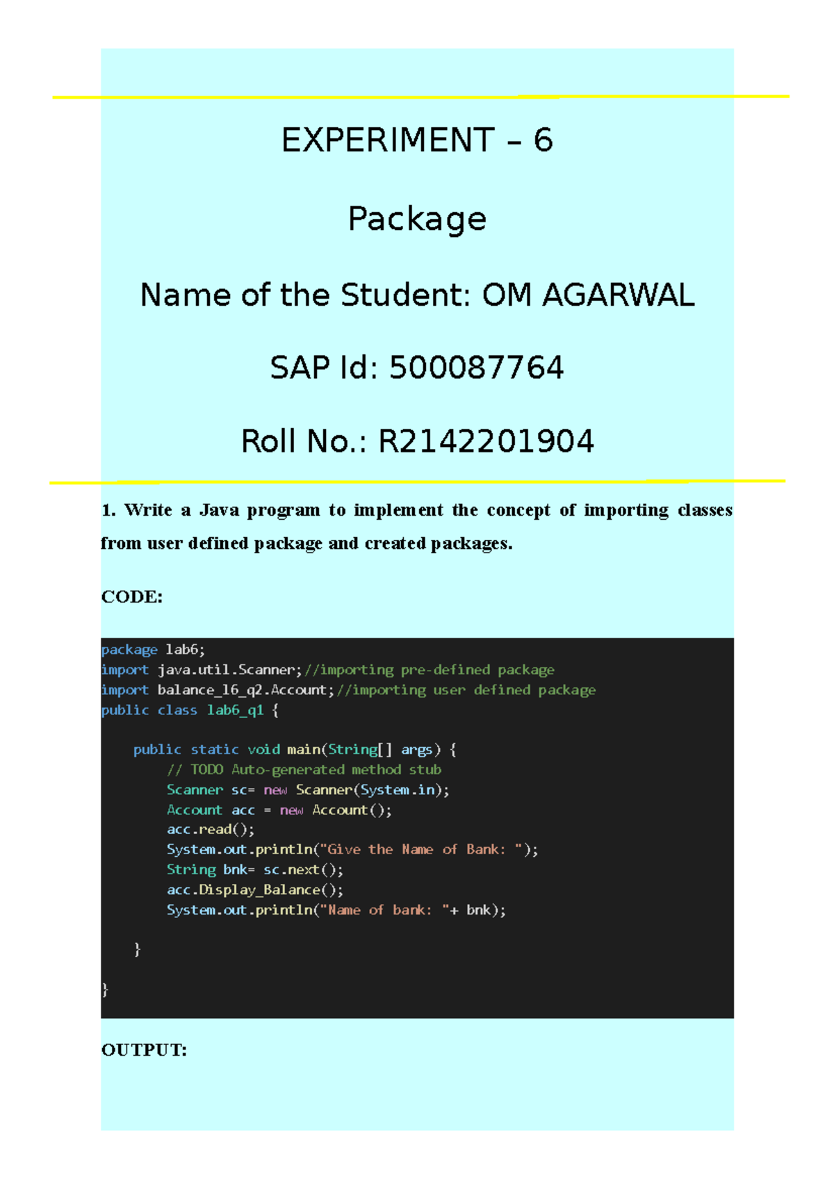 Lab 6 - Experiment - EXPERIMENT – 6 Package Name of the Student: OM AGARWAL SAP Id: 500087764 ...