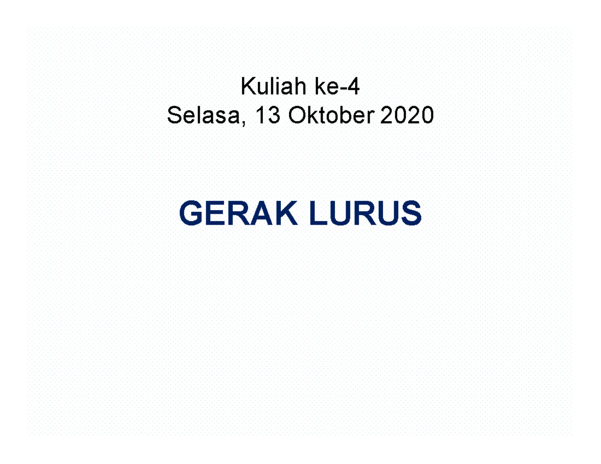 KInematika (13 Okt 2020) Terkirim - GERAK LURUS Kuliah ke- Selasa, 13 Oktober 2020 KINEMATIKA ...