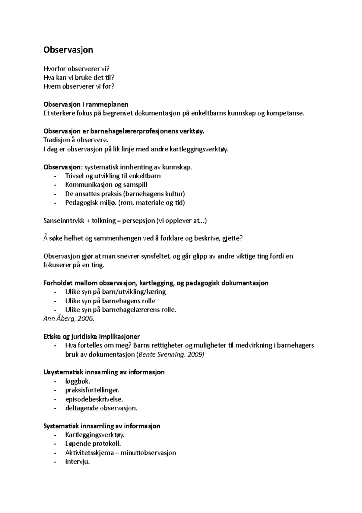 Observasjon i barnehagen - Observasjon Hvorfor observerer vi? Hva kan ...