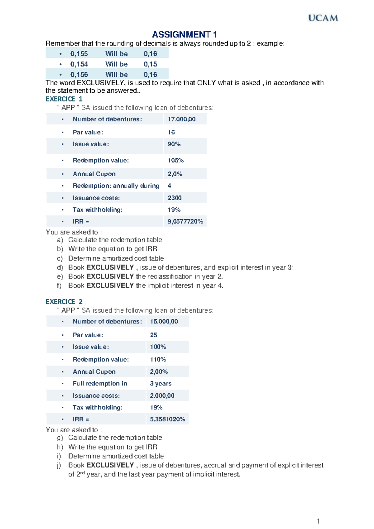 Assignment 1-2 - 1 ASSIGNMENT 1 Remember that the rounding of decimals is always rounded up to 2 ...