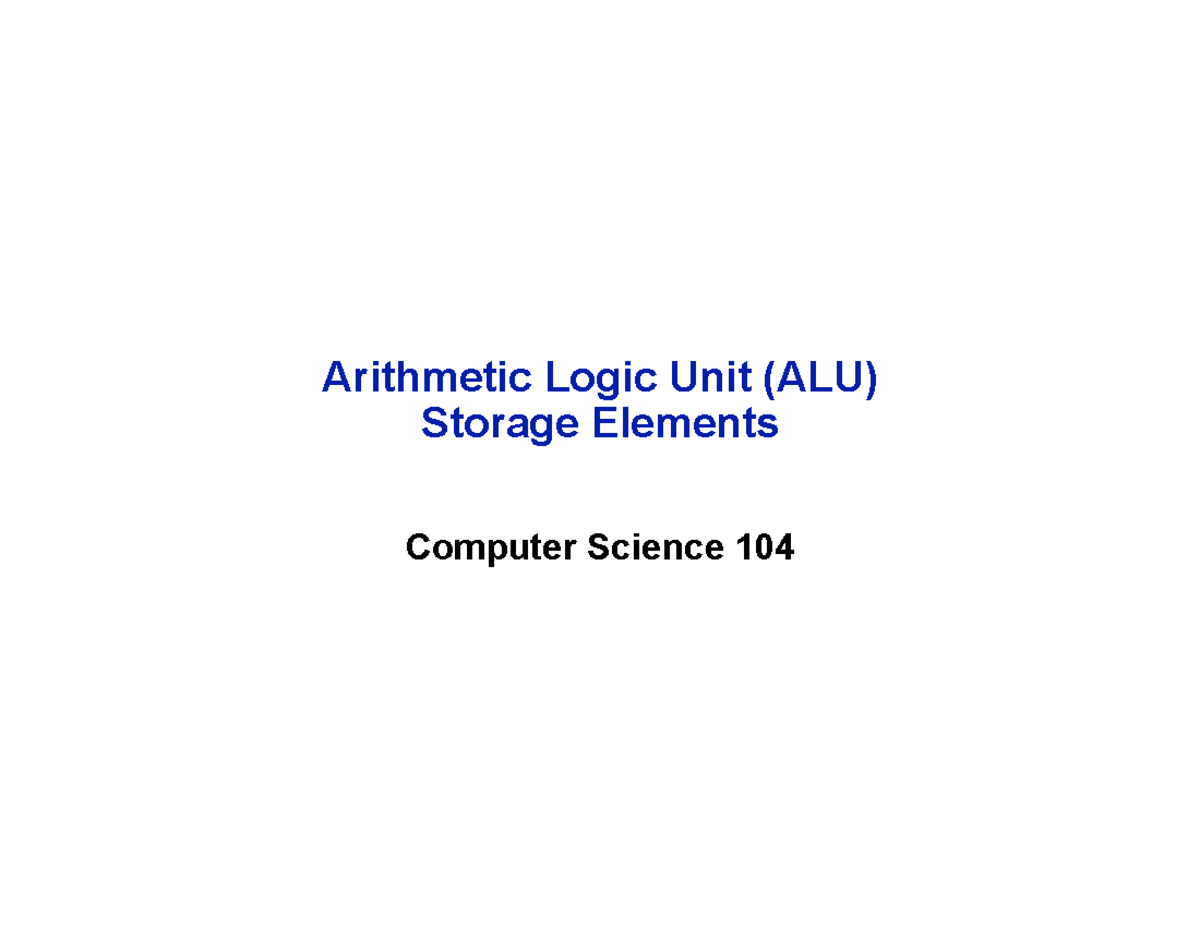 Lecture Notes Lectures 11 12 Arithmetic Logic Unit Alu Storage Elements Computer Science