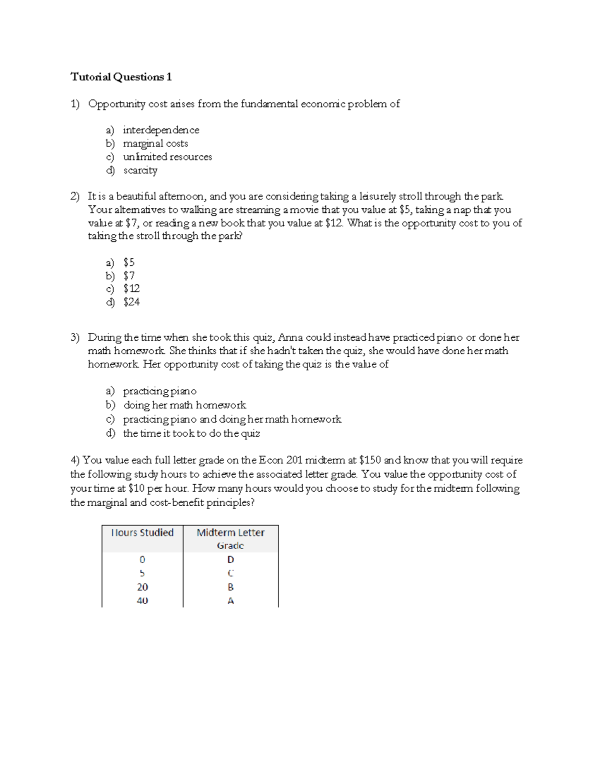 Tutorial- Intro - Tutorial Questions 1 Opportunity cost arises from the fundamental economic ...
