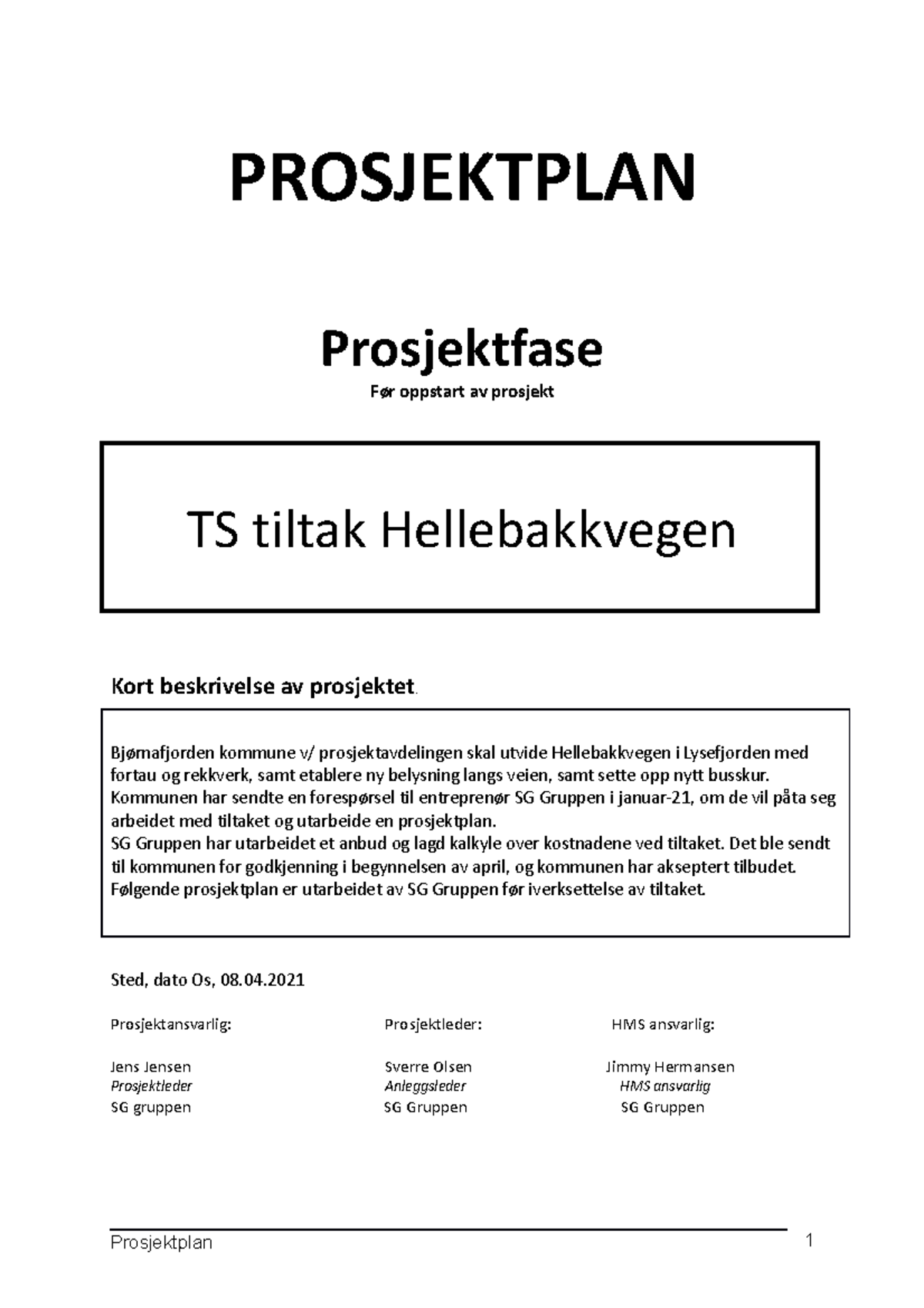 Porsjektarbeid oppgave innlevering WAN - PROSJEKTPLAN Prosjektfase Før ...