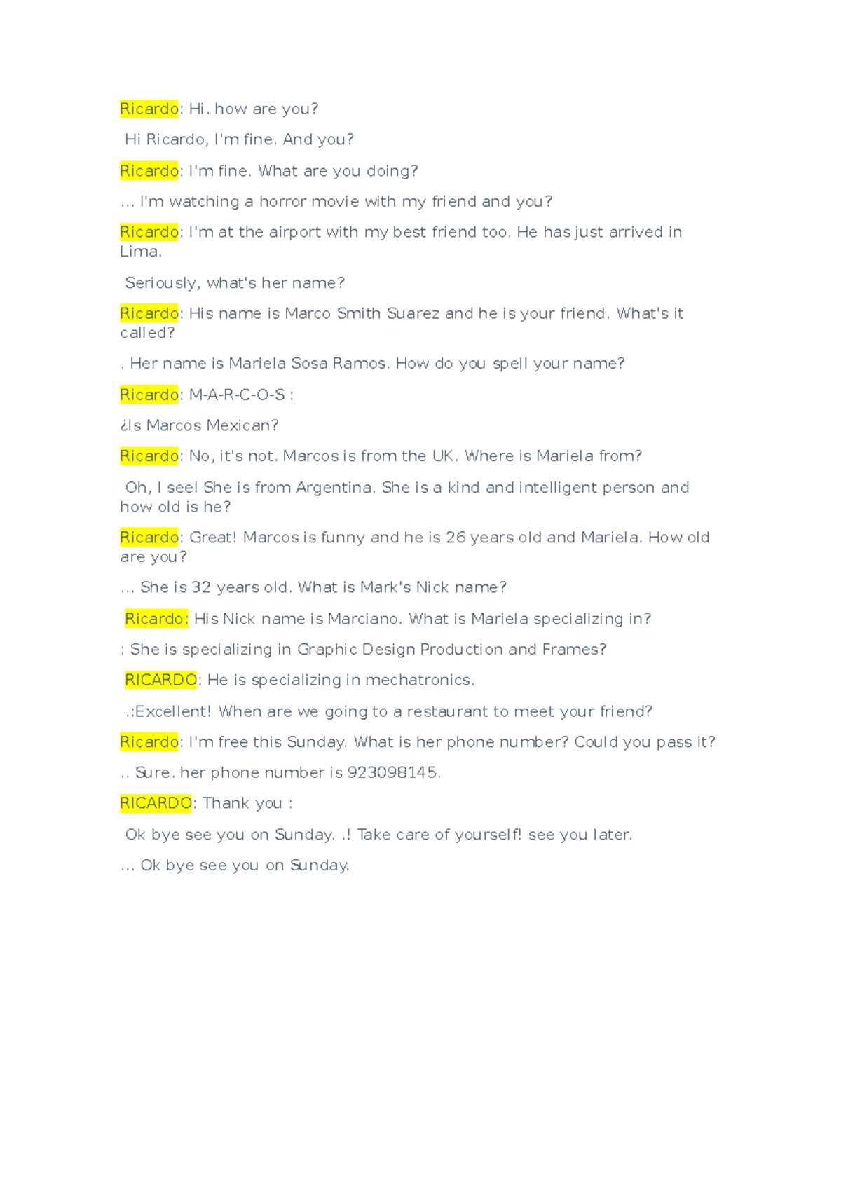 Seman 5 - Ricardo: Hi. how are you? Hi Ricardo, I'm fine. And you ...