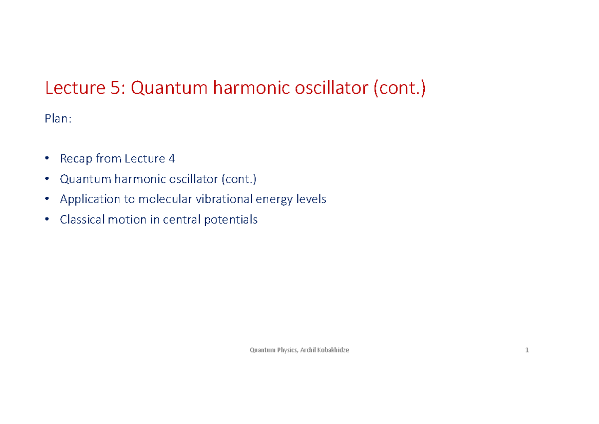 L5 - ABOUT lecture L5 - Lecture 5: Quantum harmonic oscillator (cont.) Plan: • Recap from ...