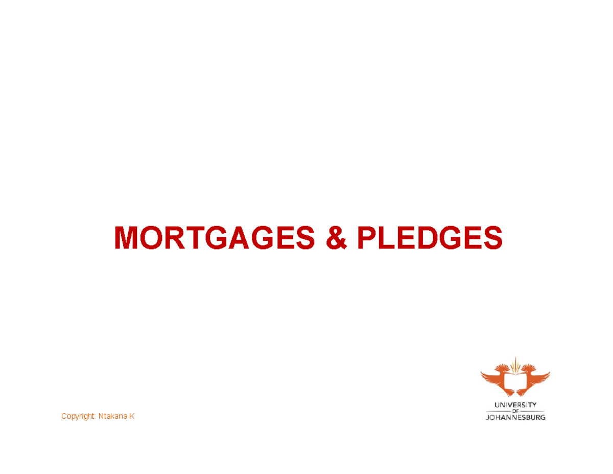 7. Mortgages and Pledges - MORTGAGES & PLEDGES Copyright: Ntakana K ...