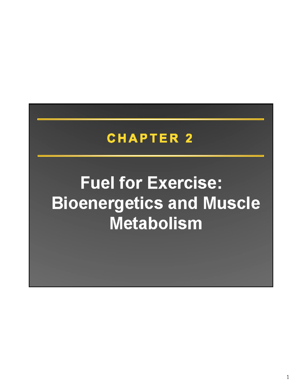 Chapter 2 1 slide per page - Fuel for Exercise: Bioenergetics and ...