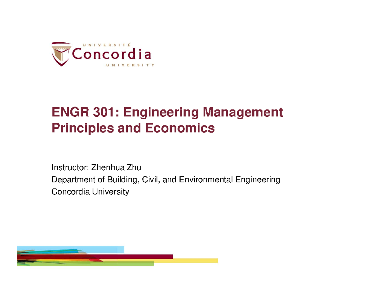 Lecture 1a - ZHU - ENGR 301: Engineering Management Principles and Economics Instructor: Zhenhua ...