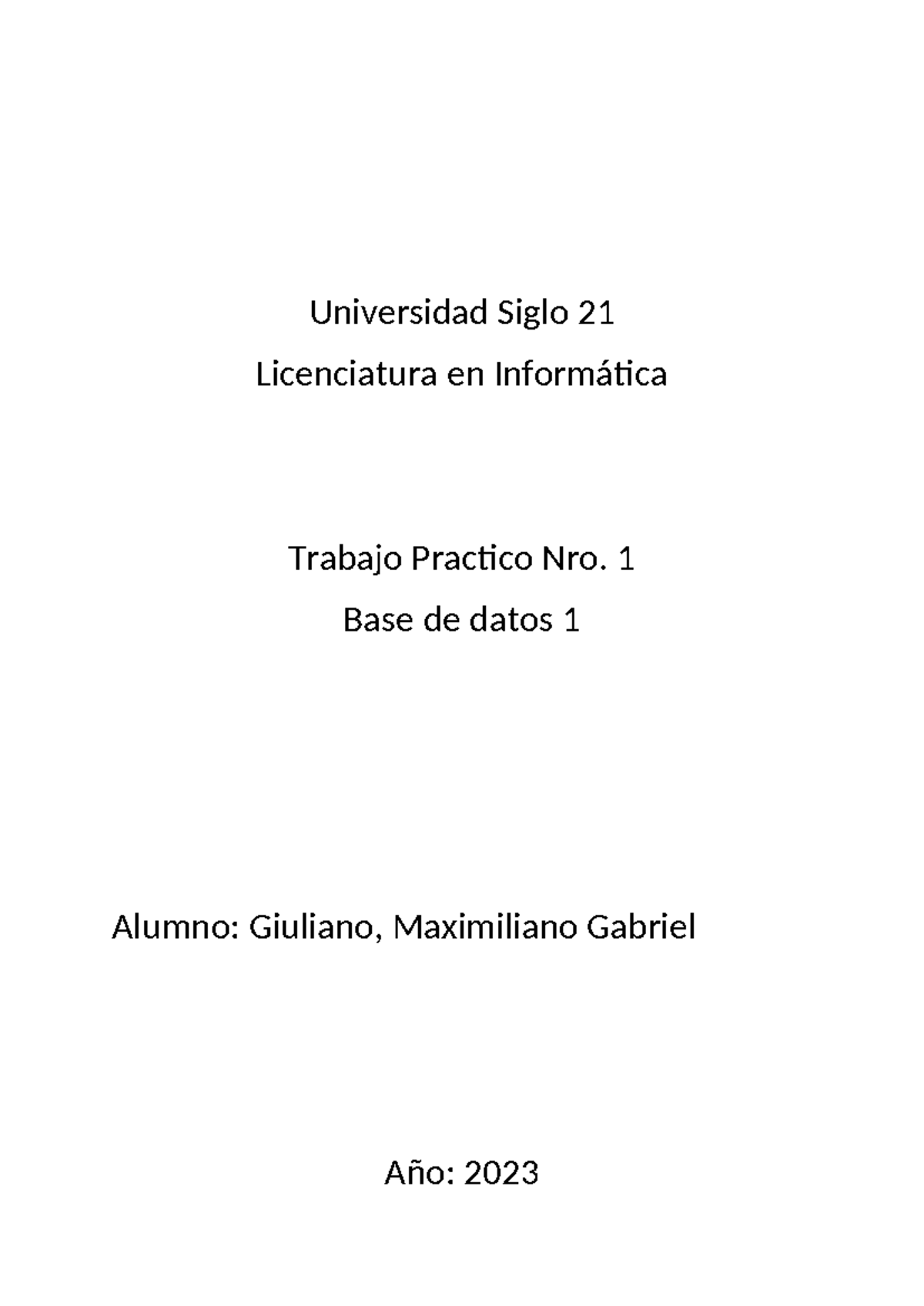 TP1-Base De Datos 1 - Universidad Siglo 21 Licenciatura en Informática Trabajo Practico Nro. 1 ...