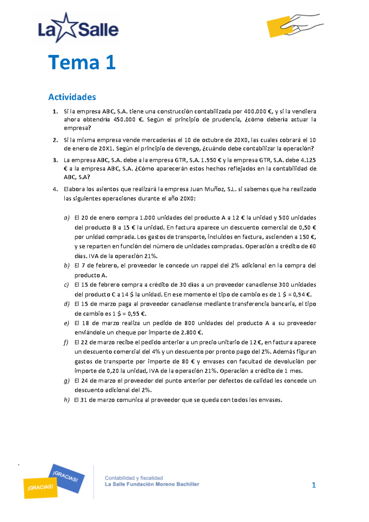 Act tema 1 - tema 1 - Tema 1 Actividades 1. Si la empresa ABC, S. tiene una construcción - Studocu