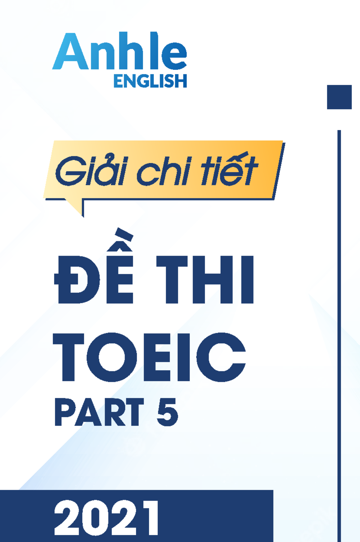 GIẢI CHI TIẾT Toeic PART 5 2021 - 2021 Giải chi tiết ĐỀ THI TOEIC PART 5 Gii thiu: B sách này c ...