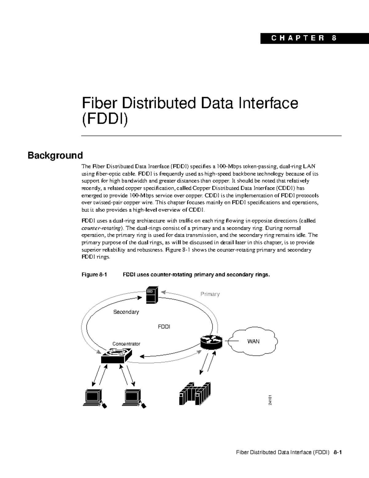 Fiber Distributed Data Interface - FDDI is frequently used as high-speed backbone technology ...