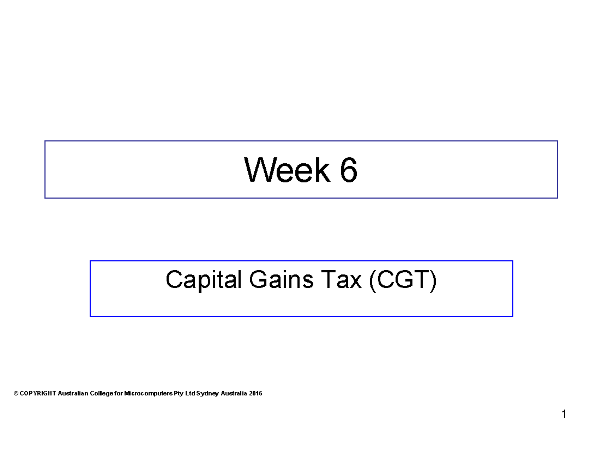 CGT Answers 1 slide 160916 - Week 6 Capital Gains Tax (CGT) © COPYRIGHT ...