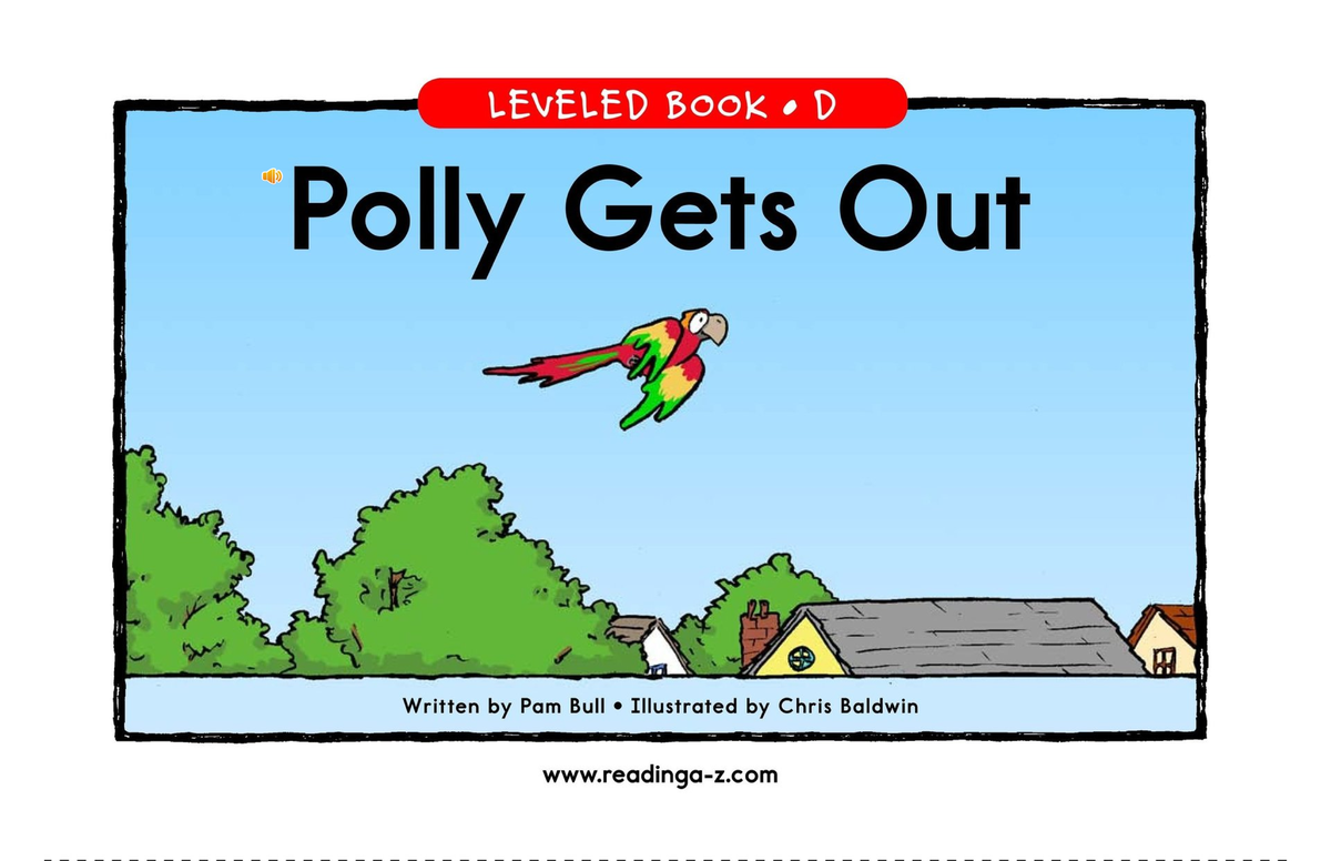 Polly Gets Out - asdfasdfasdf - LEVELED Book D Polly Gets Out Written ...