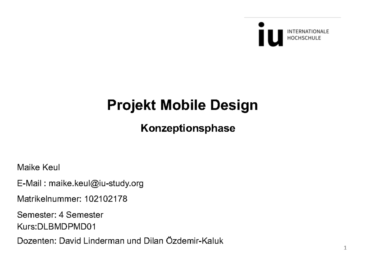 Mobile Design P1 A - Projekt Mobile Design Konzeptionsphase Maike Keul E-Mail : maike@iu-study ...