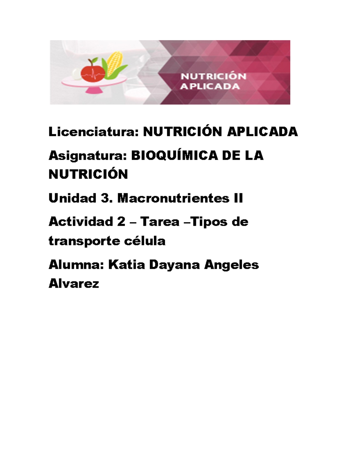 NBNU U3 A2 kdaa - Licenciatura: NUTRICIÓN APLICADA Asignatura: BIOQUÍMICA DE LA NUTRICIÓN Unidad ...