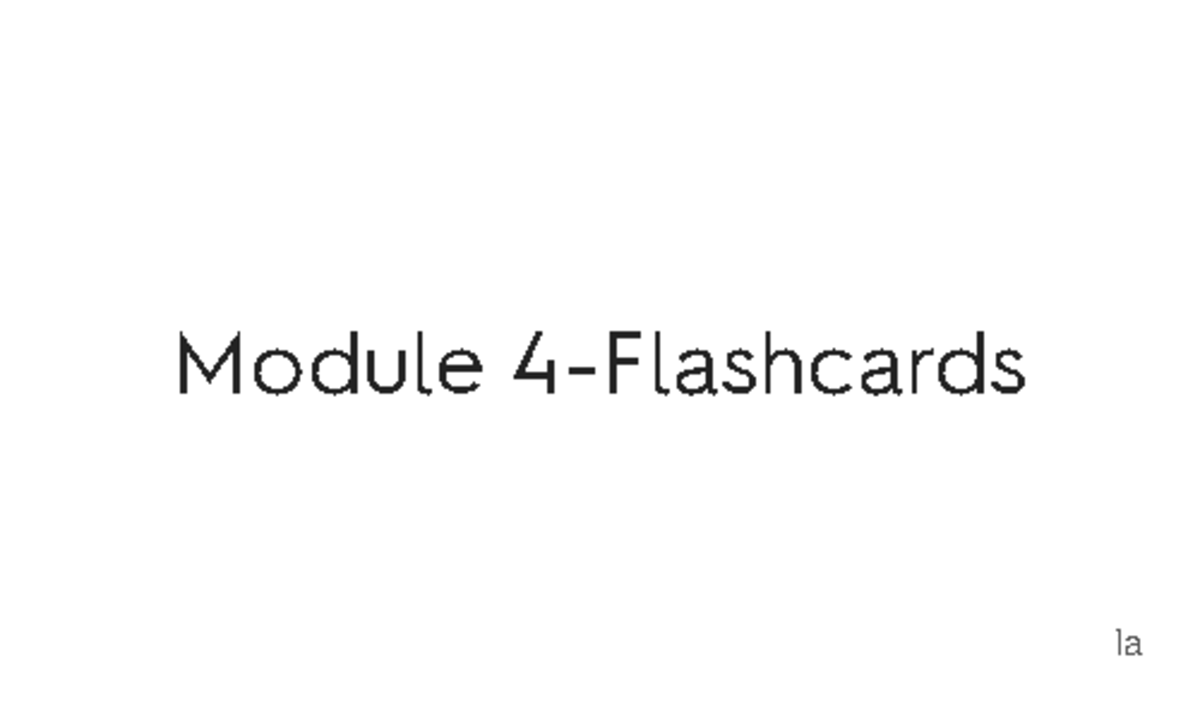 Flashcards mod 4 - Module 4-Flashcards 1a 14 terms are covered in these flashcards. Scroll down ...