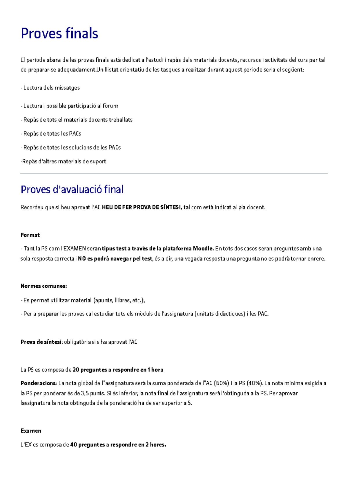 Indicacions - Proves finals El període abans de les proves finals està dedicat a l'estudi i ...