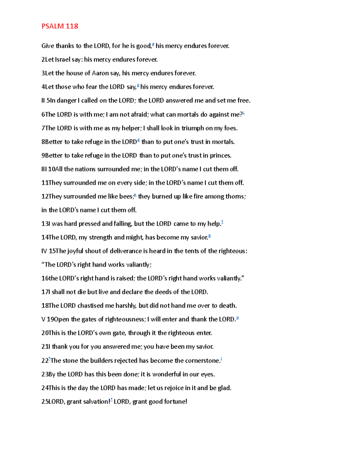 Psalm 118 - PSALM 118 Give thanks to the LORD, for he is good,a his ...