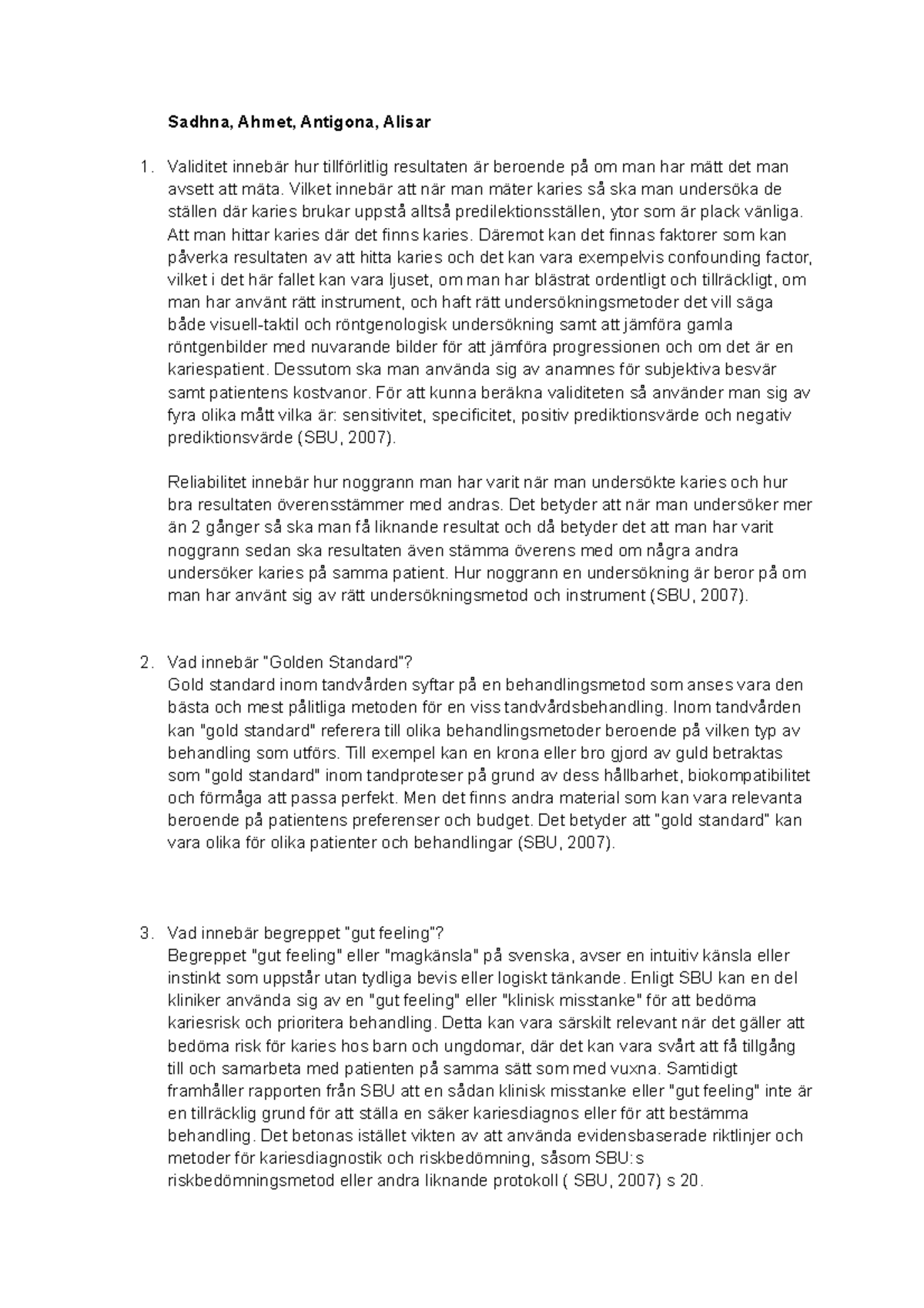 Cariologi seminarie - Sadhna, Ahmet, Antigona, Alisar Validitet innebär ...