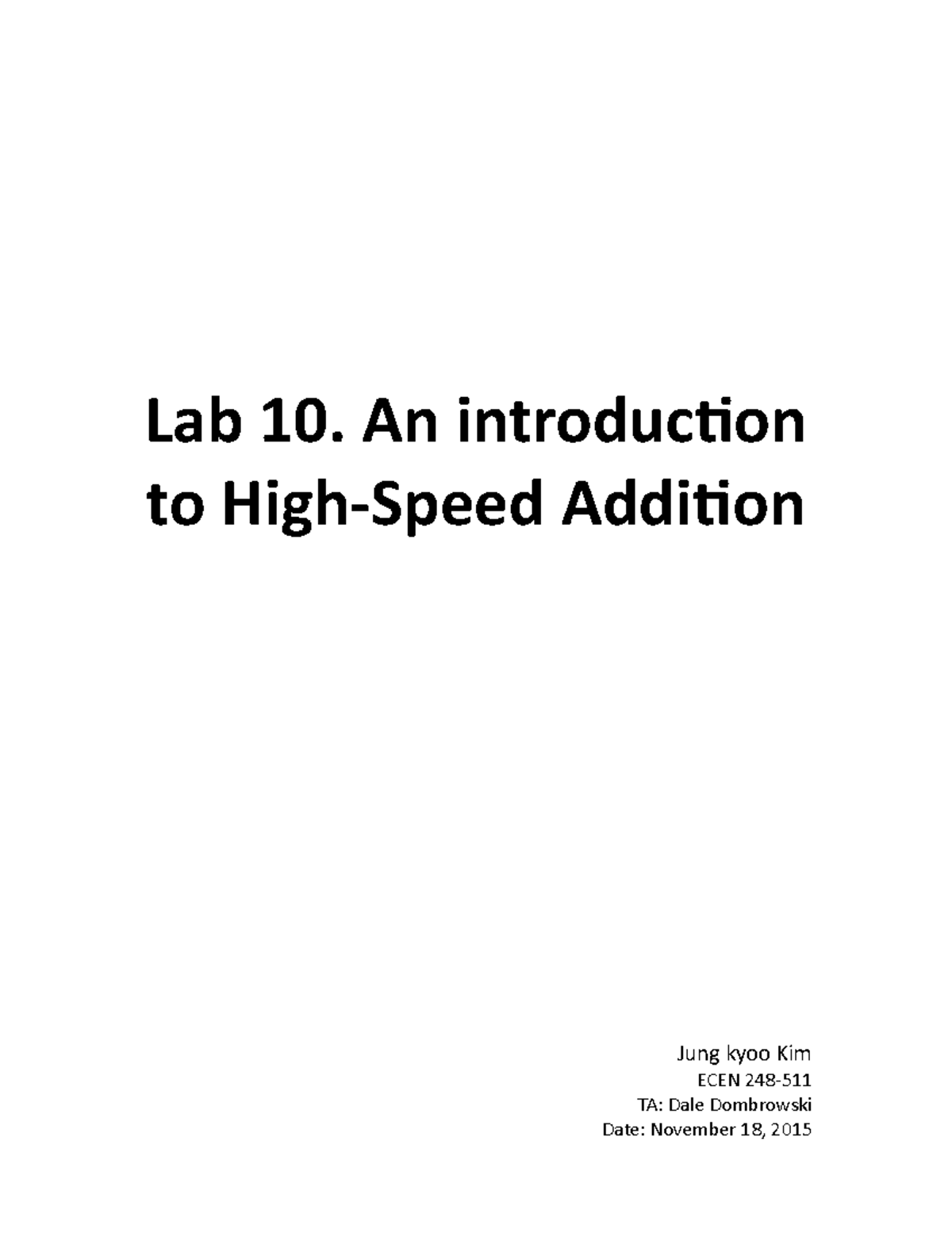 ECEN 248 lab10 report - Lab 10. An introduction to High-Speed Addition Jung kyoo Kim ECEN 248 ...