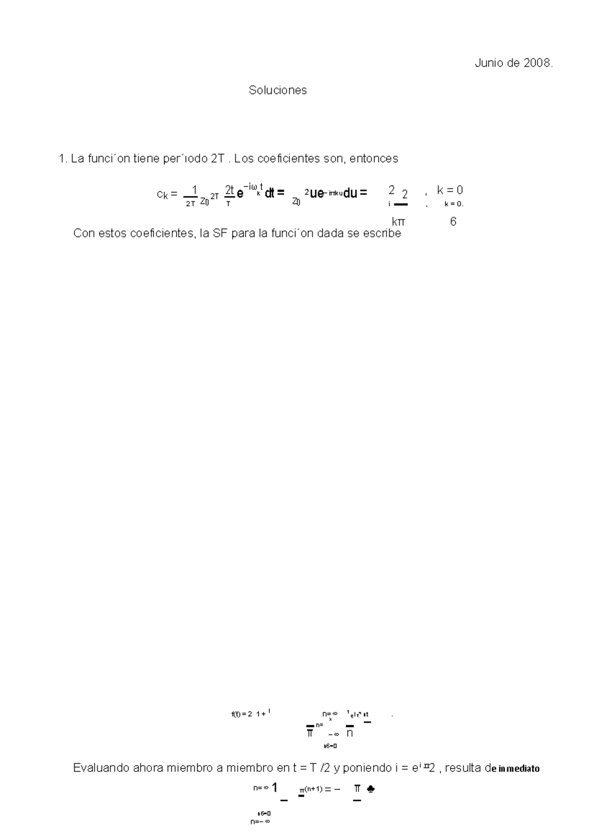 Examen Junio 2009, preguntas y respuestas - Junio de 2008. Soluciones 1. La tiene 2T . Los - Studocu