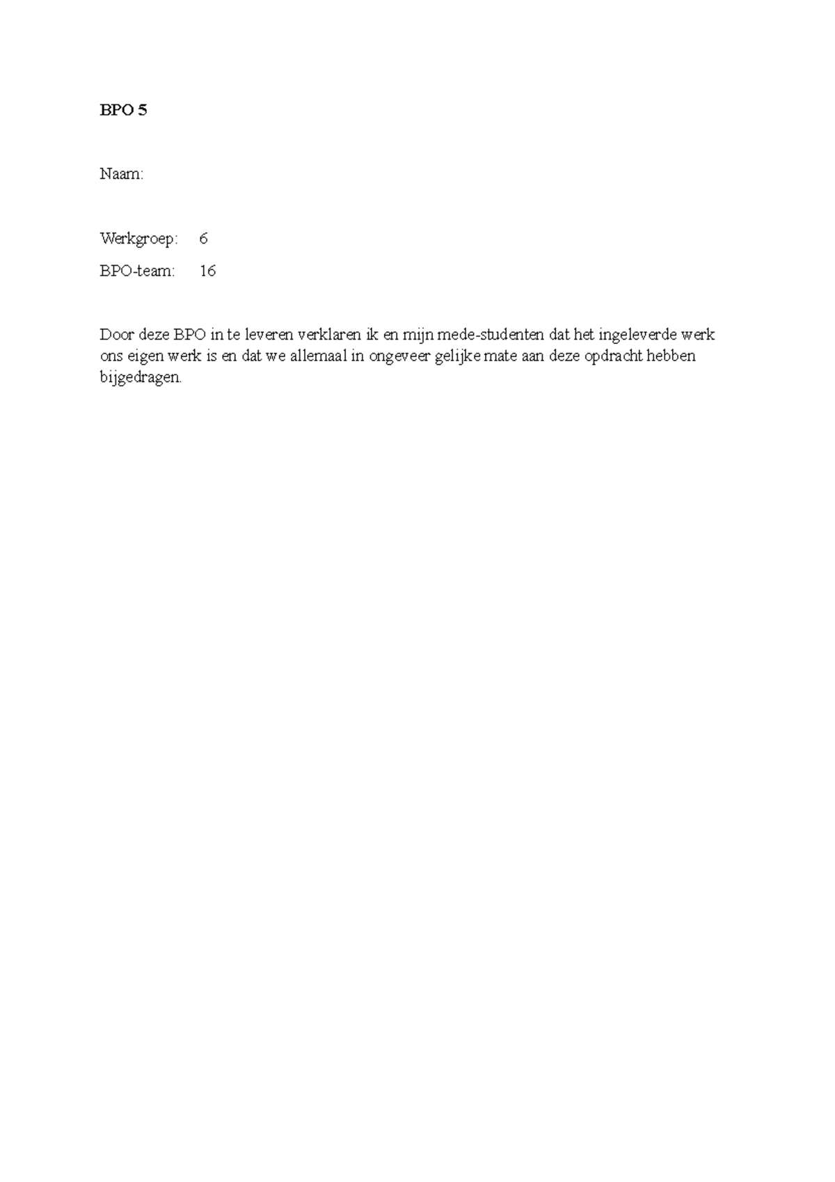 BPO 5 - BPO (optionele opdrachten voor bonuspunten) - BPO 5 Naam: Werkgroep: 6 BPO-team: 16 Door ...
