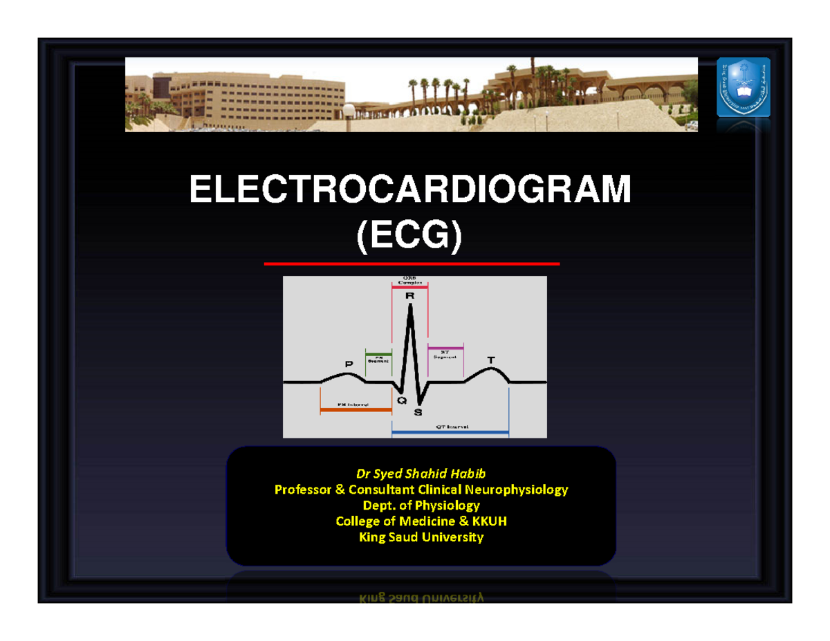 5- ECG - ELECTROCARDIOGRAM (ECG) Dr Syed Shahid Habib Professor ...