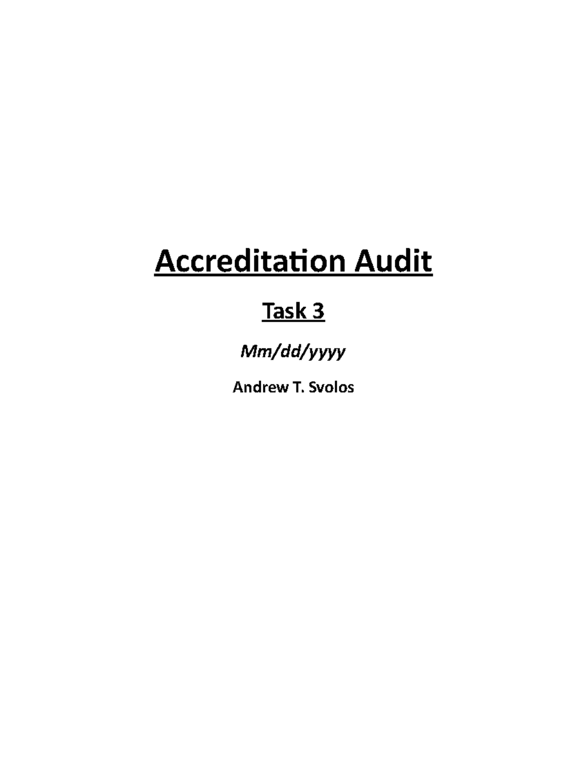 Accreditation Audit Task 3 Accreditation Audit Task 3 Mmddyyyy Andrew T Svolos A1 