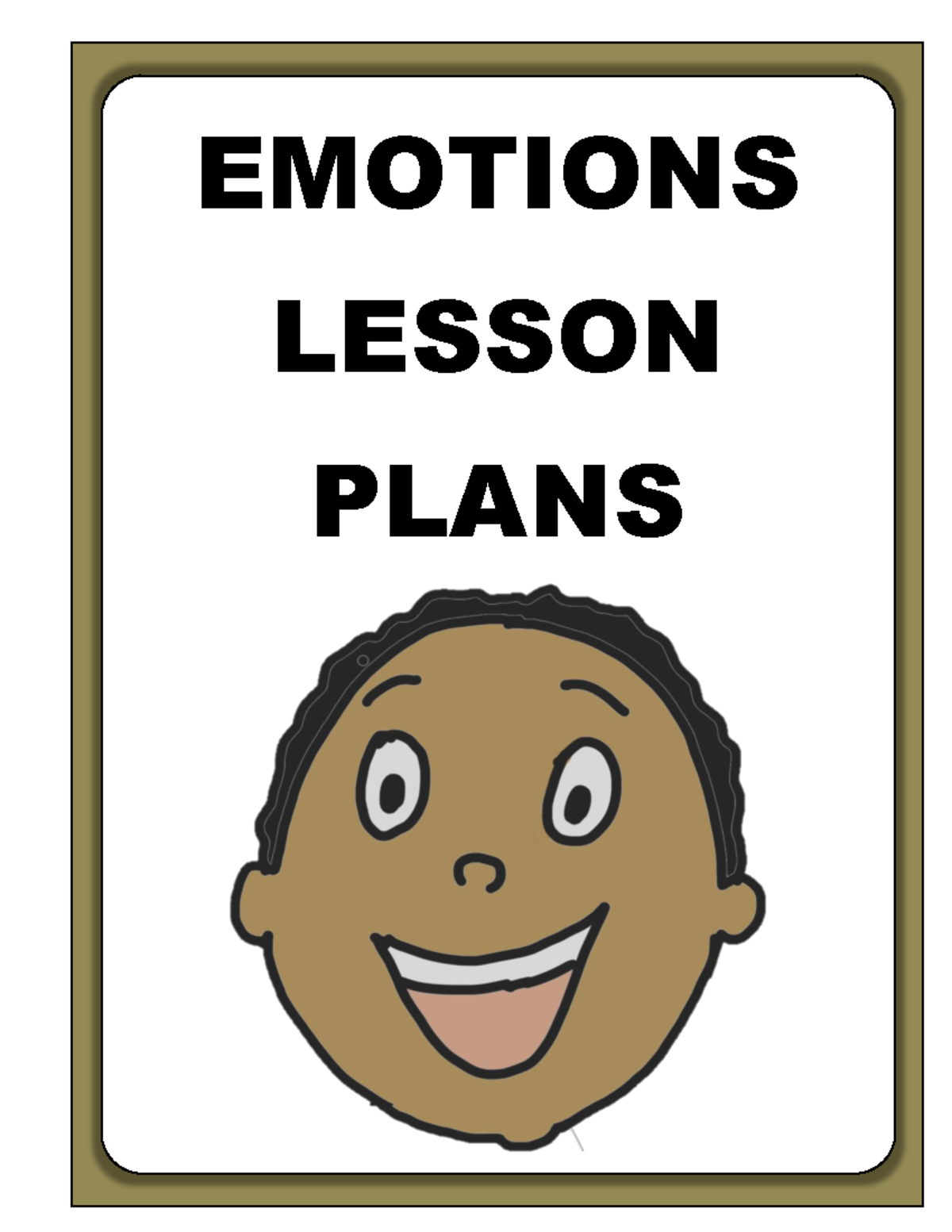 7 - Lesson - EMOTIONS LESSON PLANS Overview: Teaching Emotions Teaching ...